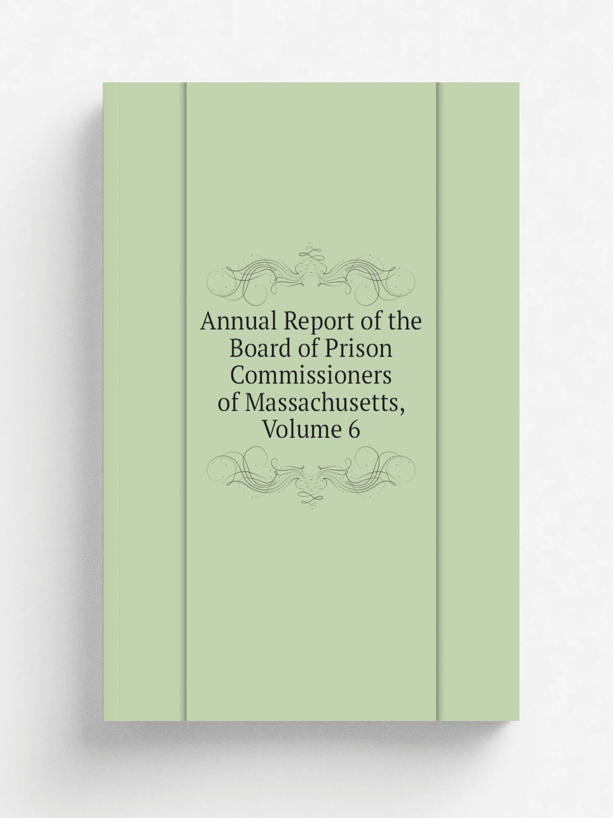 Annual Report of the Board of Prison Commissioners of Massachusetts, Volume 6