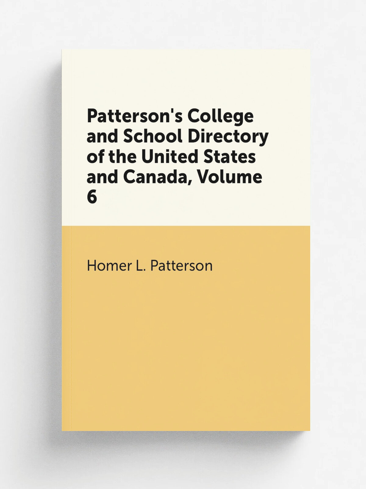 Patterson's College and School Directory of the United States and Canada, Volume 6