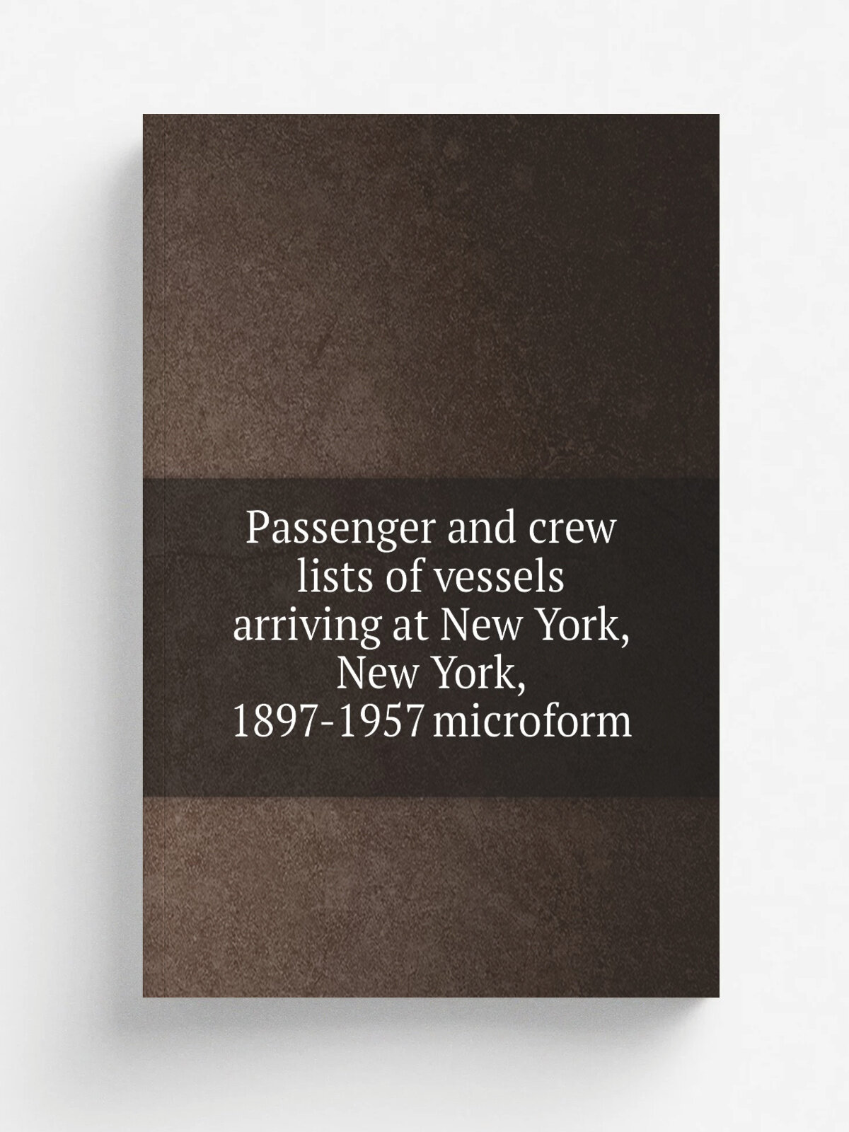Passenger and crew lists of vessels arriving at New York, New York, 1897-1957 microform