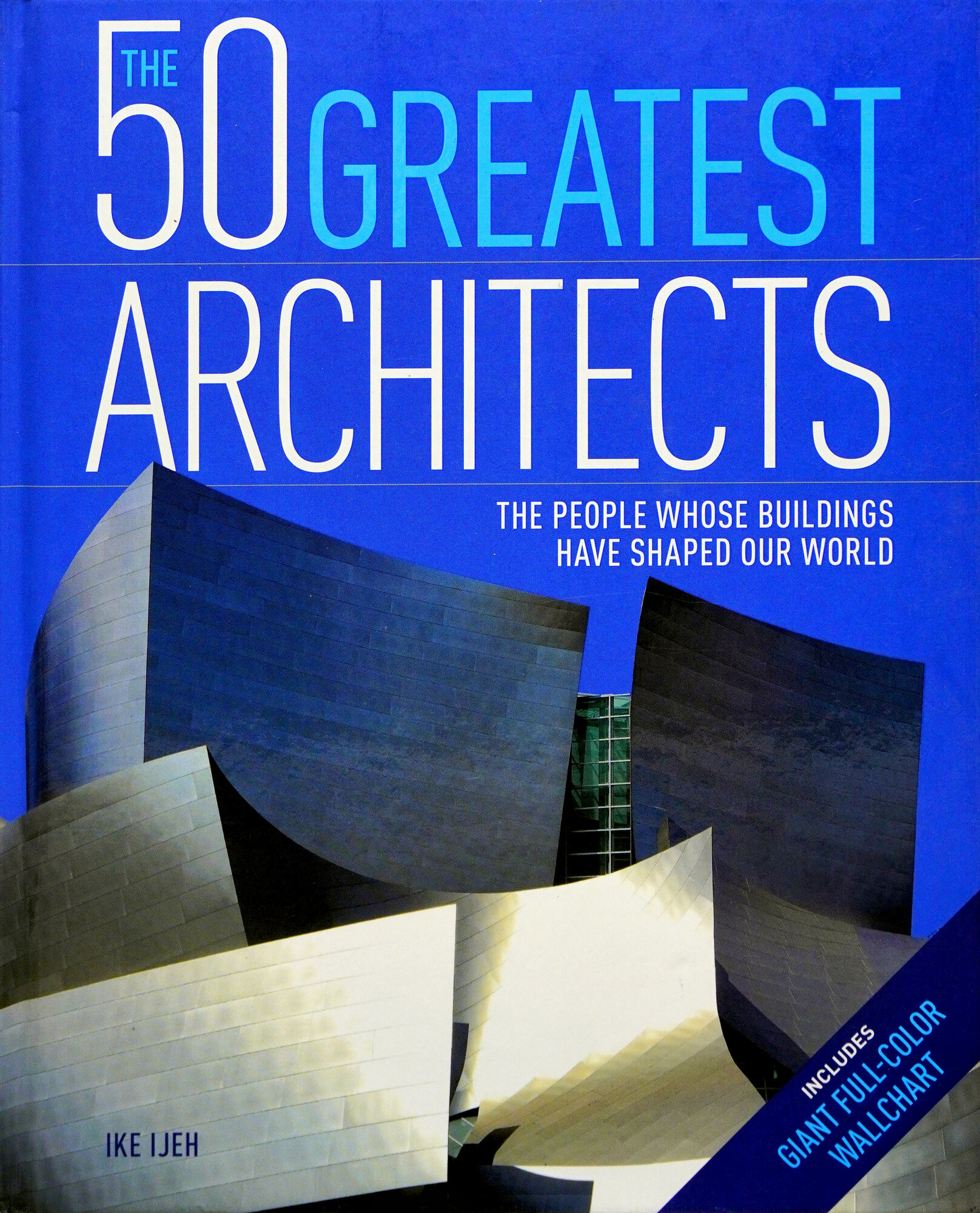 The 50 Greatest Architects: The People Whose Buildings Have Shaped Our World