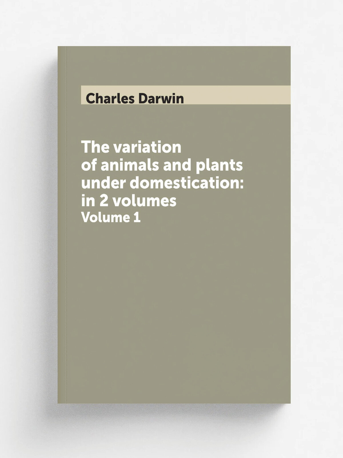 The variation of animals and plants under domestication: in 2 volumes. Volume 1