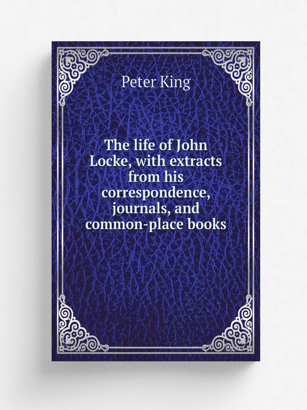 The life of John Locke, with extracts from his correspondence, journals, and common-place books | Peter King | Репринт