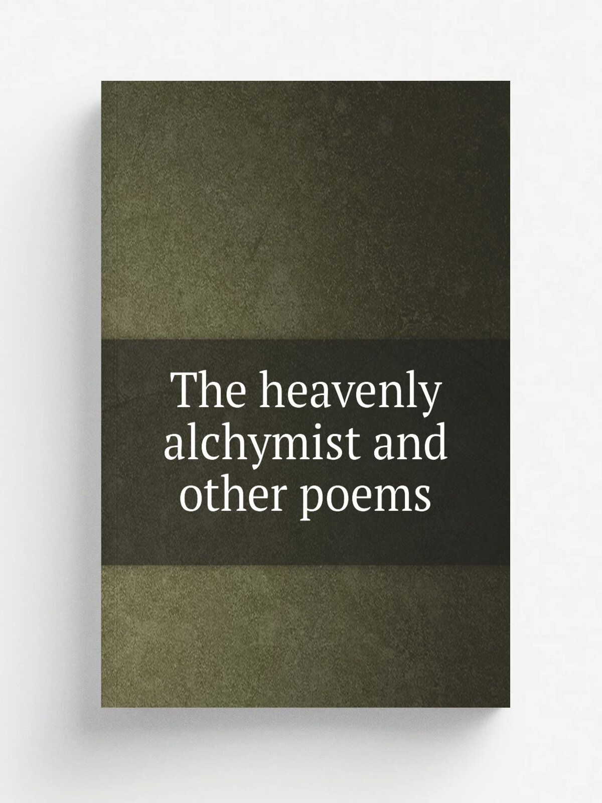 The heavenly alchymist and other poems