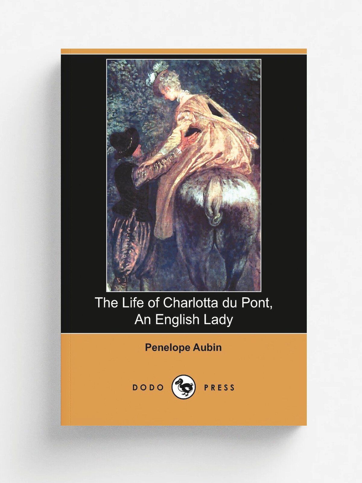 The Life of Charlotta Du Pont, an English Lady (Dodo Press)