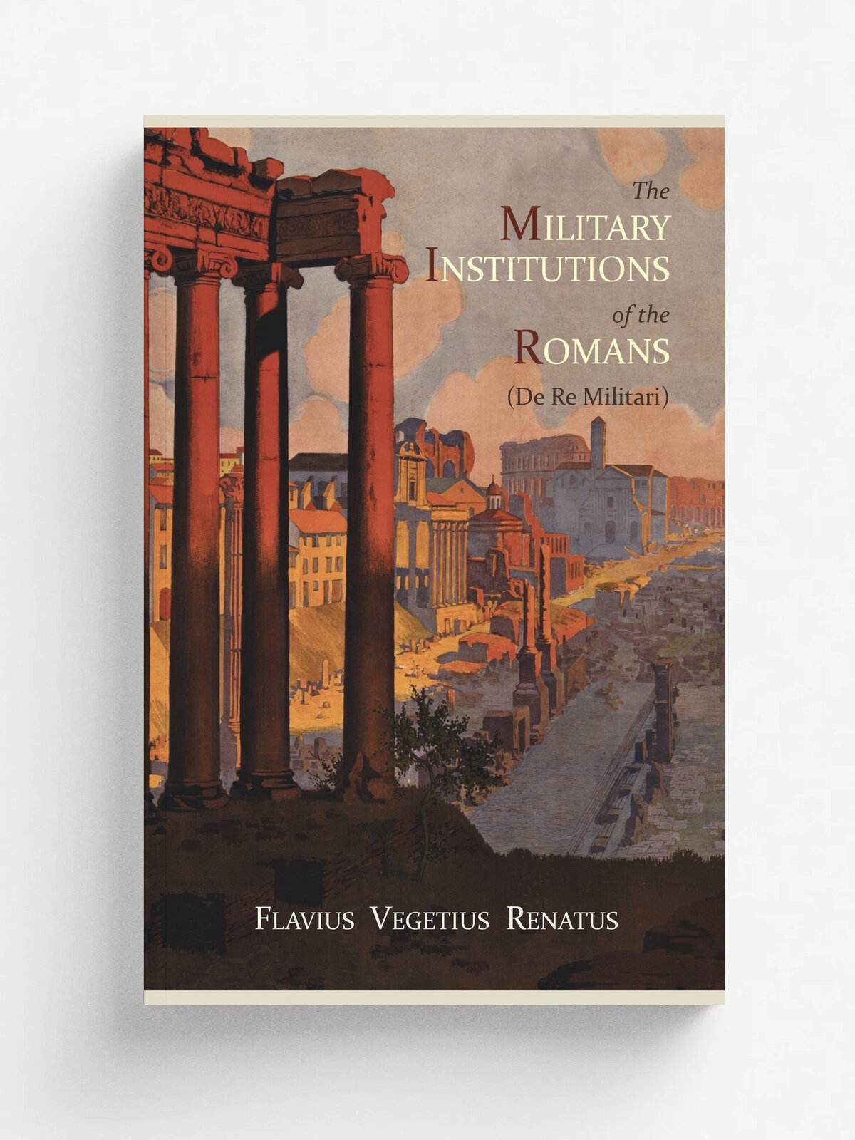 The Military Institutions of the Romans (de Re Militari)