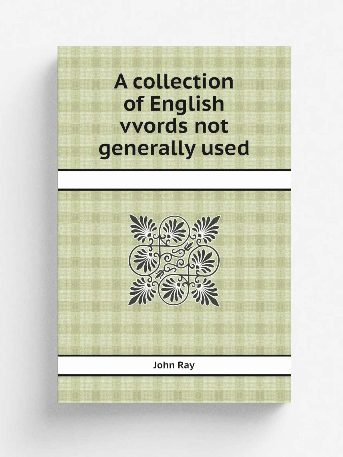 A collection of English vvords not generally used