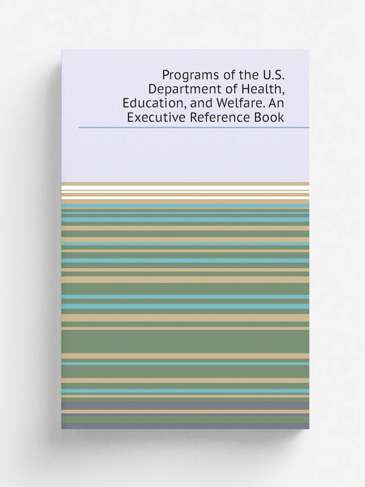 Programs of the U.S. Department of Health, Education, and Welfare. An Executive Reference Book | The Office, | Репринт