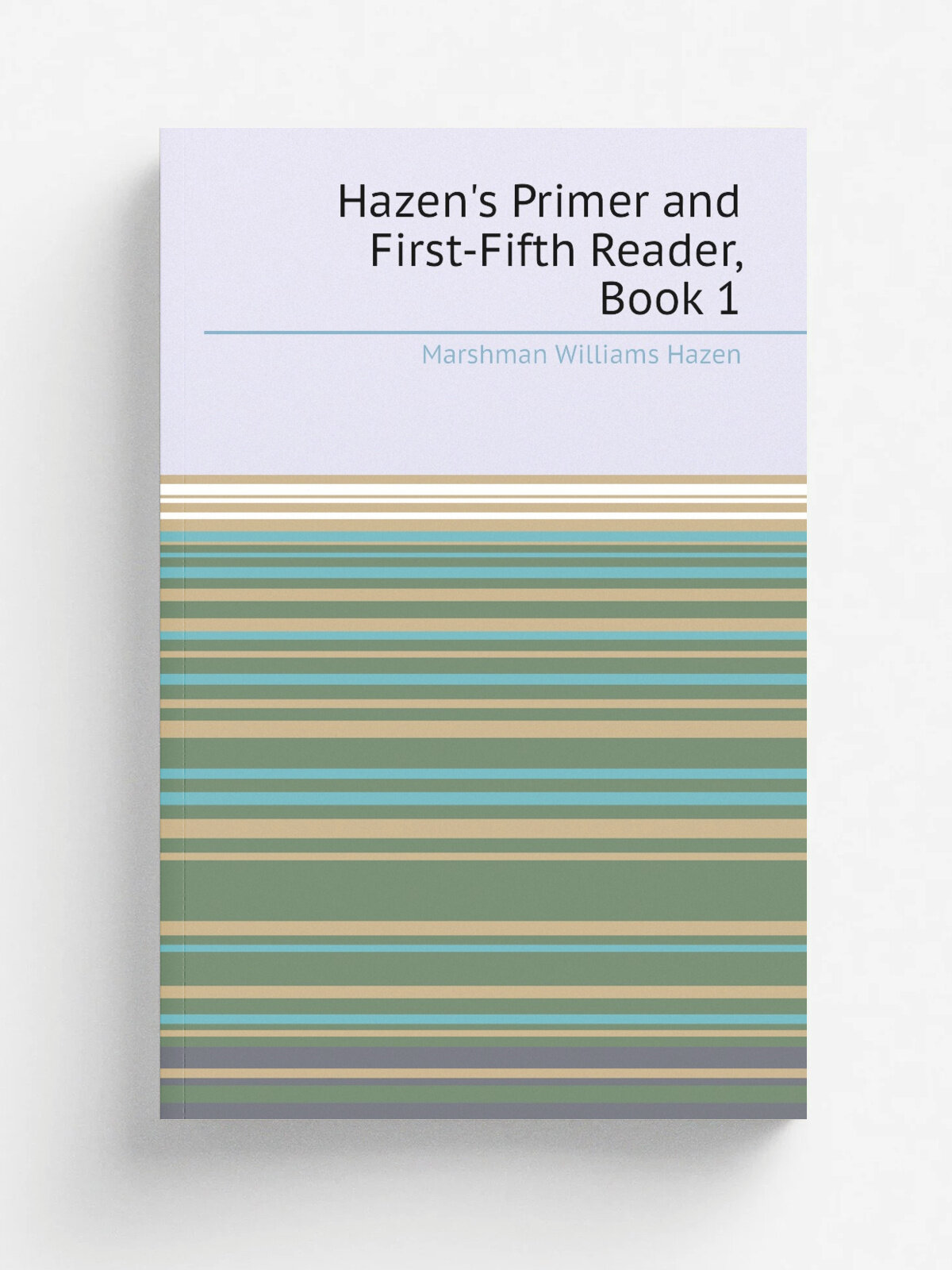 Hazen's Primer and First-Fifth Reader, Book 1