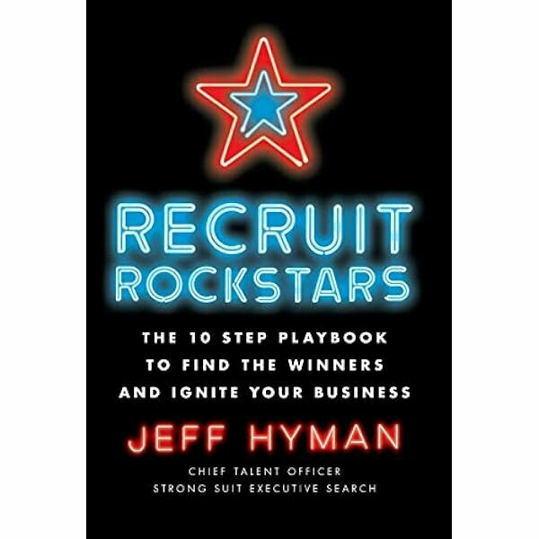 Recruit Rockstars: The 10 Step Playbook to Find the Winners and Ignite Your Business，Reprinted paperback book