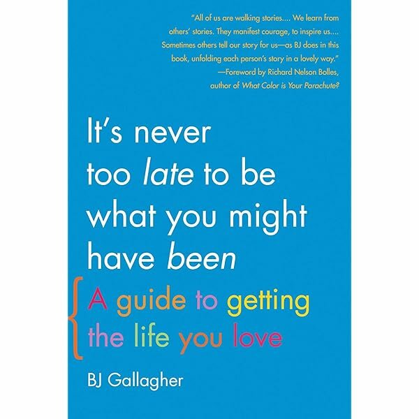It's Never Too Late to Be What You Might Have Been: A Guide to Getting the Life You Love，Reprinted paperback book