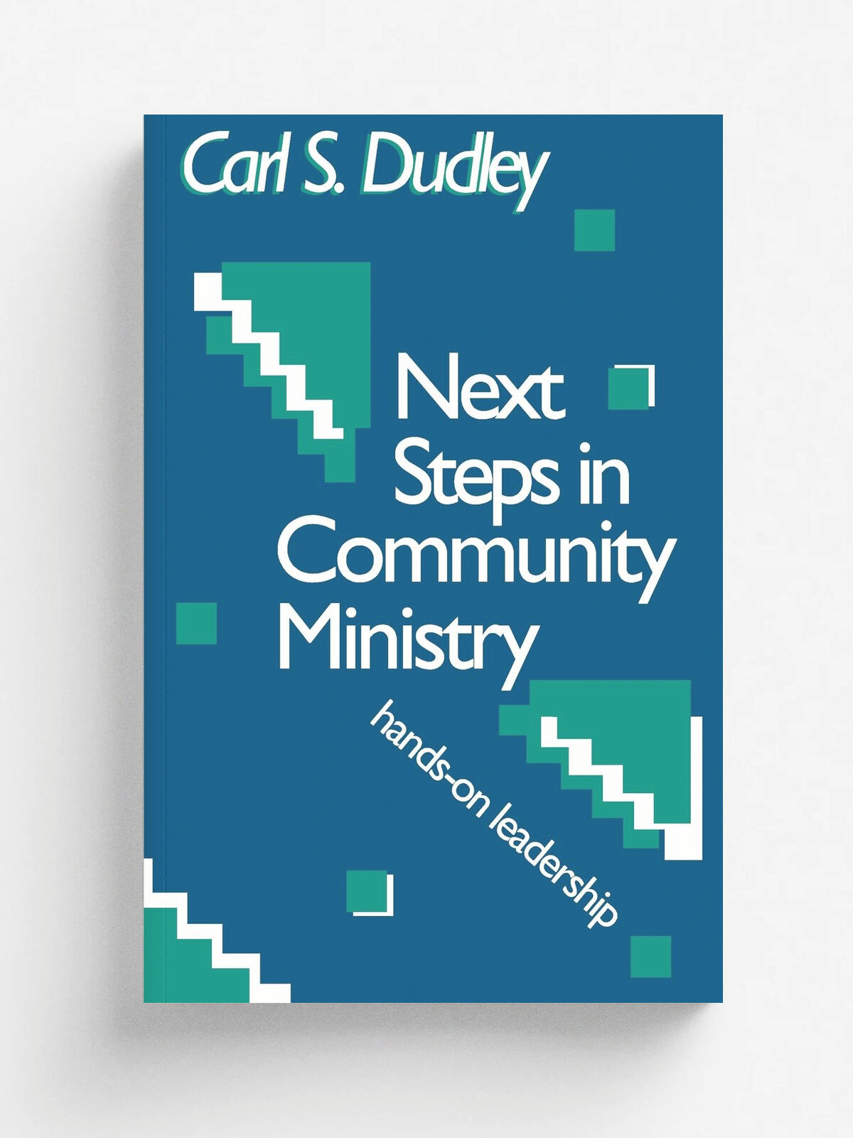 Next Steps in Community Ministry. Hands-On Leadership