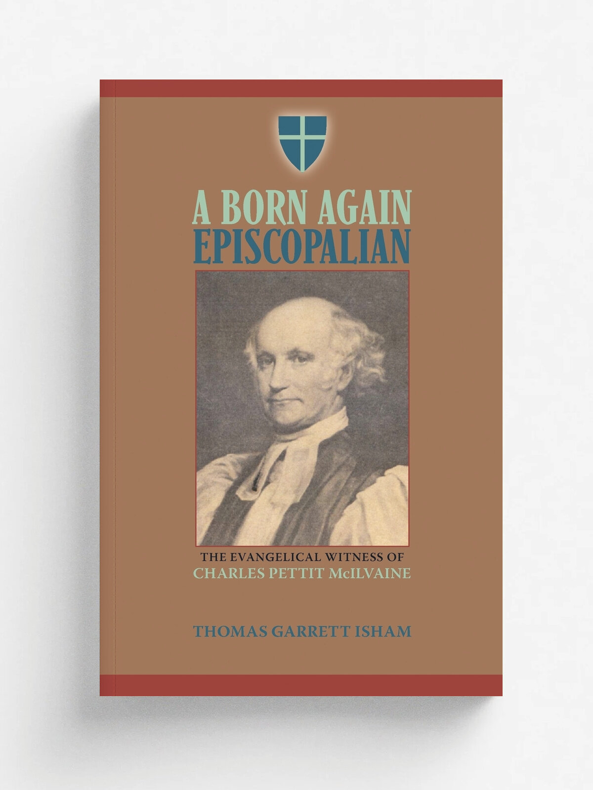 A Born Again Episcopalian. The Evangelical Witness of Charles P. McIlvaine