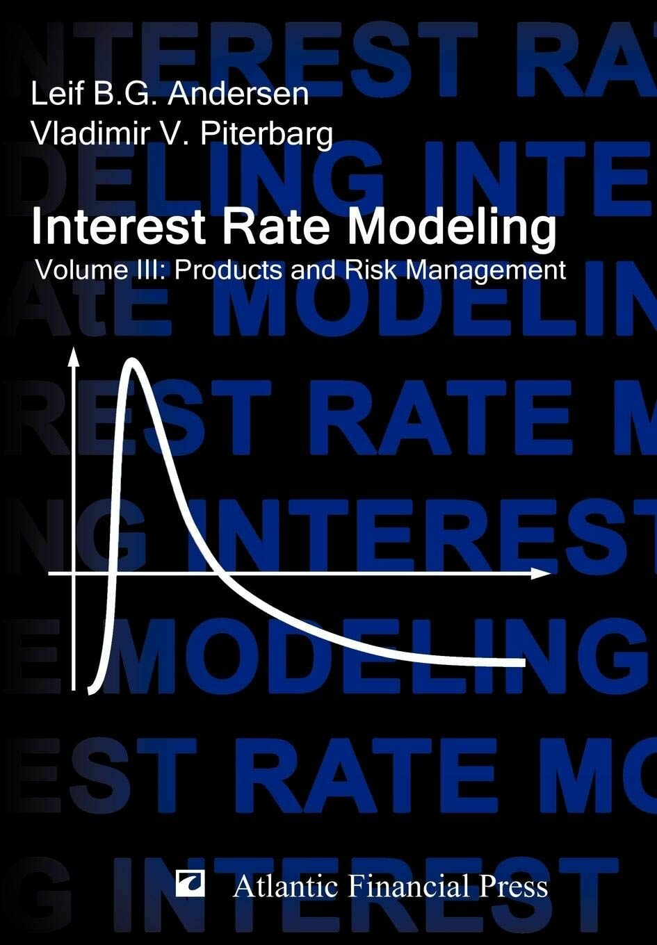 Interest Rate Modeling. Volume 3: Products and Risk Management Reprinted books