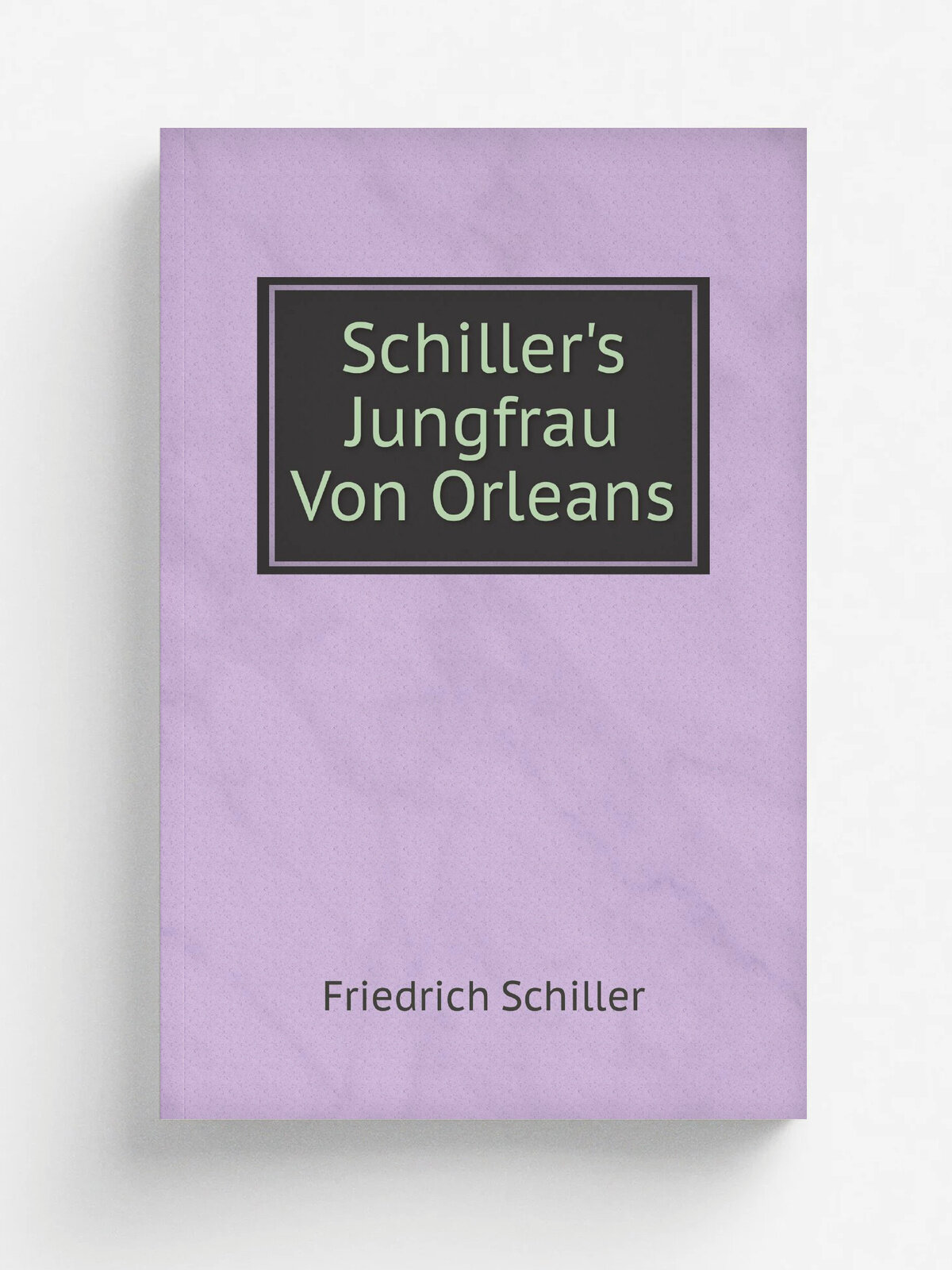 Schiller's Jungfrau Von Orleans