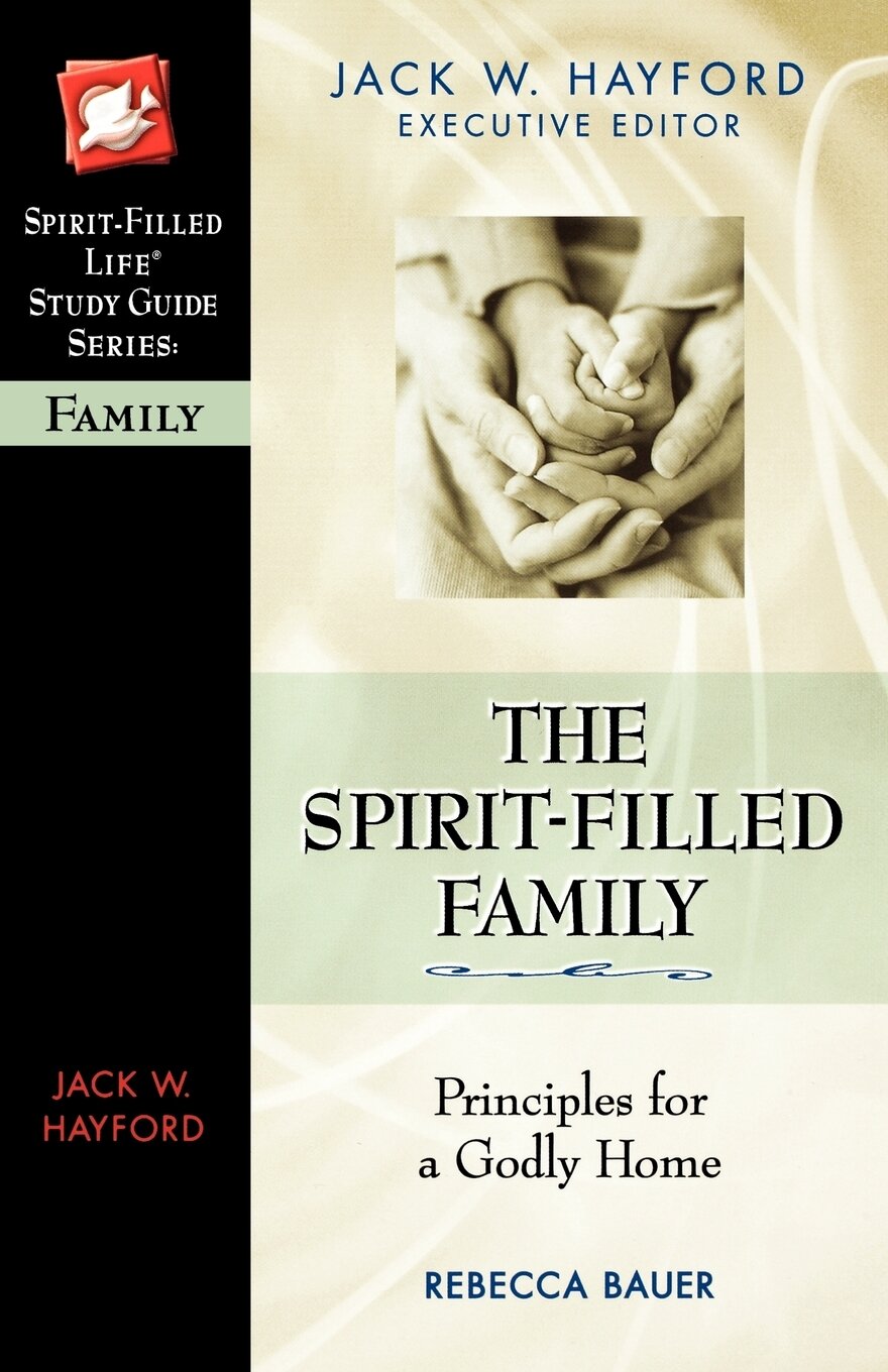 The Spirit-Filled Family. Principles for a Godly Home