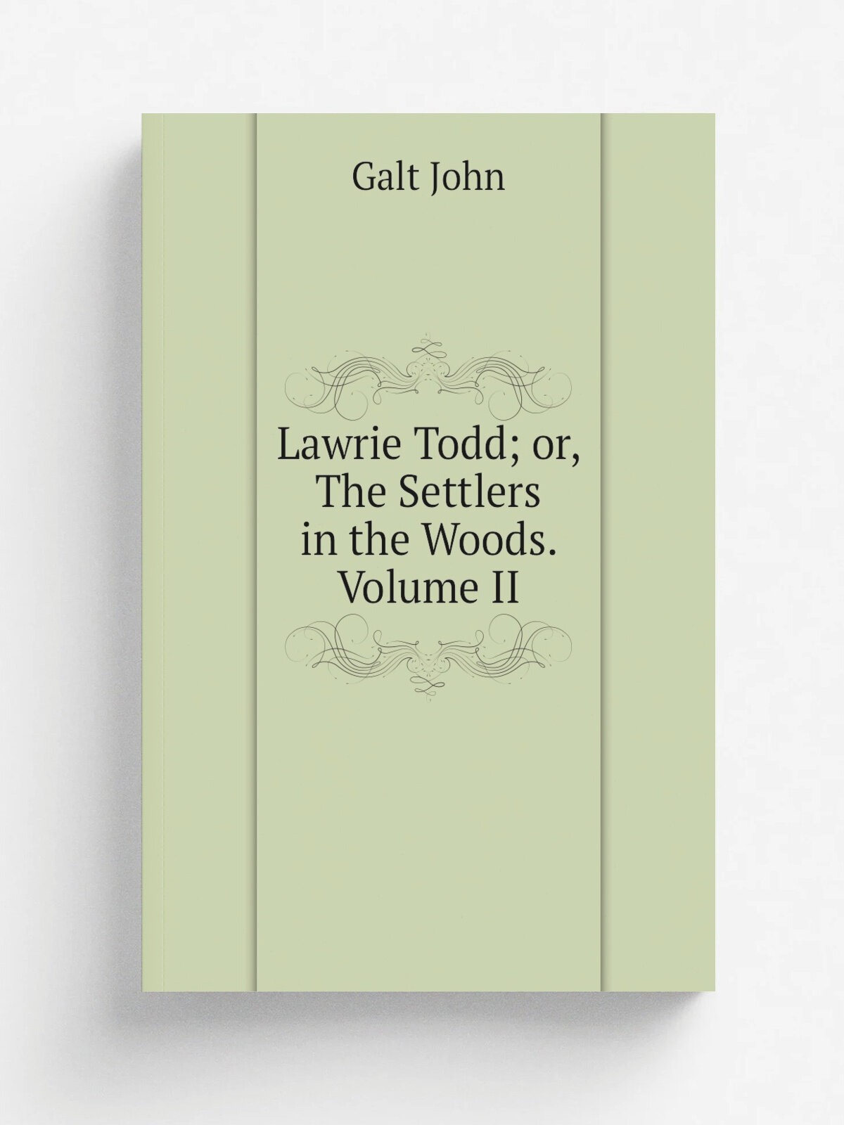 Lawrie Todd; or, The Settlers in the Woods. Volume Ii | Galt John | Репринт