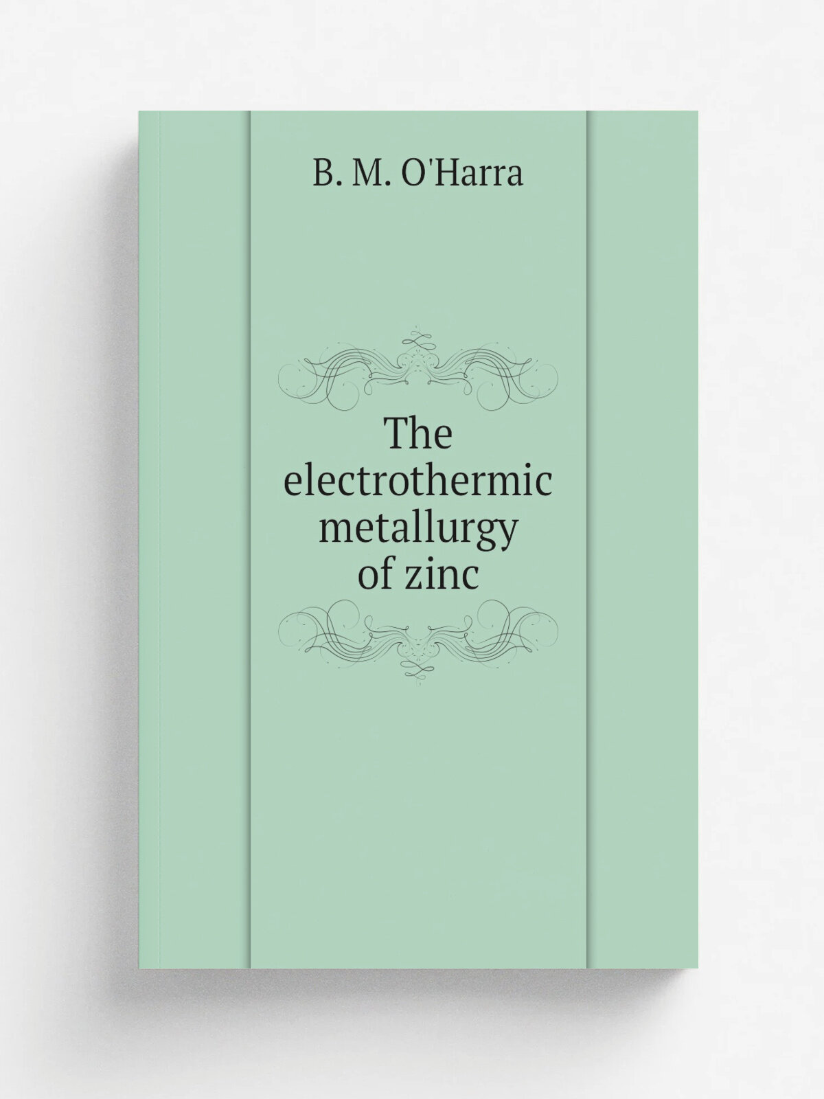 The electrothermic metallurgy of zinc | B. M. O'Harra | 1923 | Washington U.S. Govt. Print. Off. . etc. | Репринт