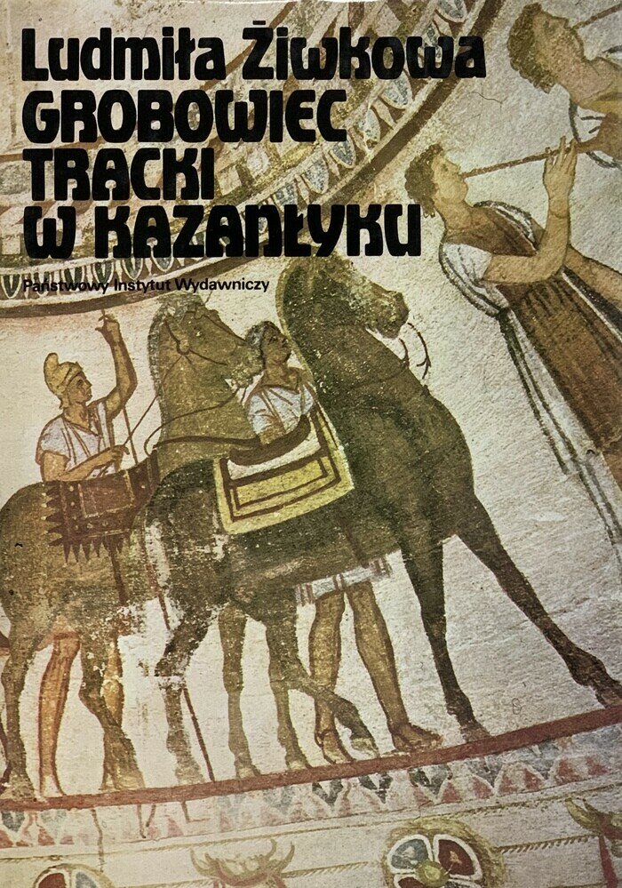 Grobowiec tracki w Kazanlyku / Фракийская гробница в Казанлыке (на польском языке)