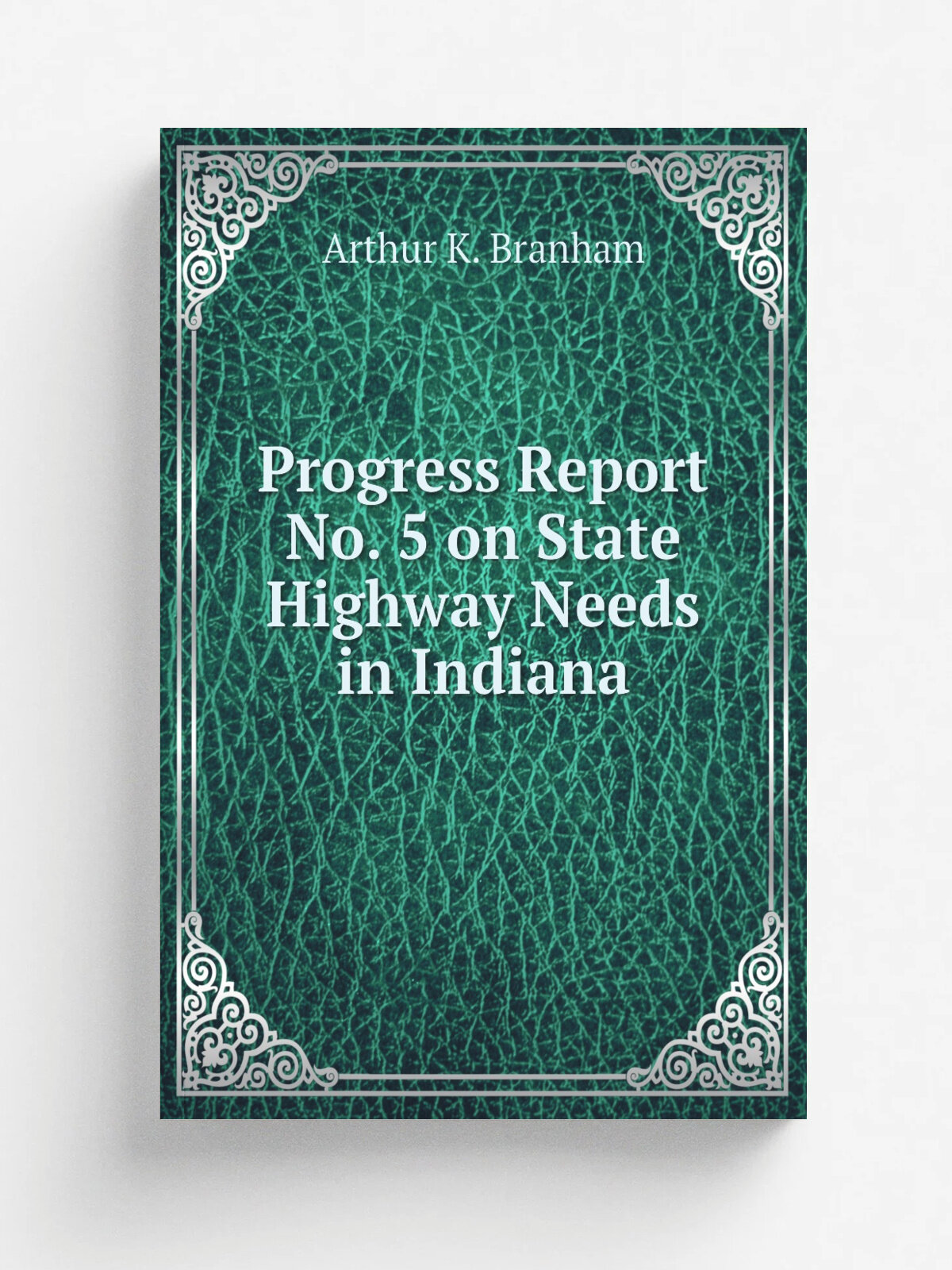 Progress Report No. 5 on State Highway Needs in Indiana | Arthur K. Branham | 1956 | Lafayette, IN: Purdue University | Репринт