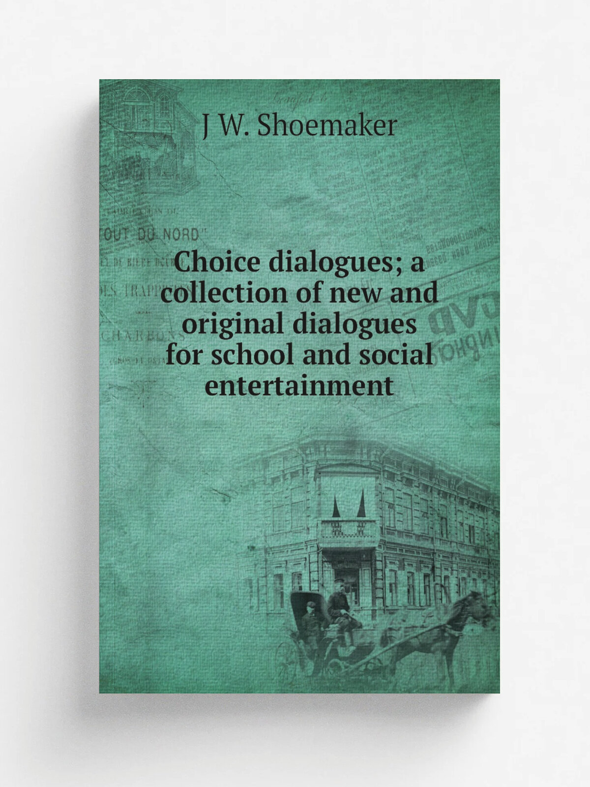 Choice dialogues; a collection of new and original dialogues for school and social entertainment