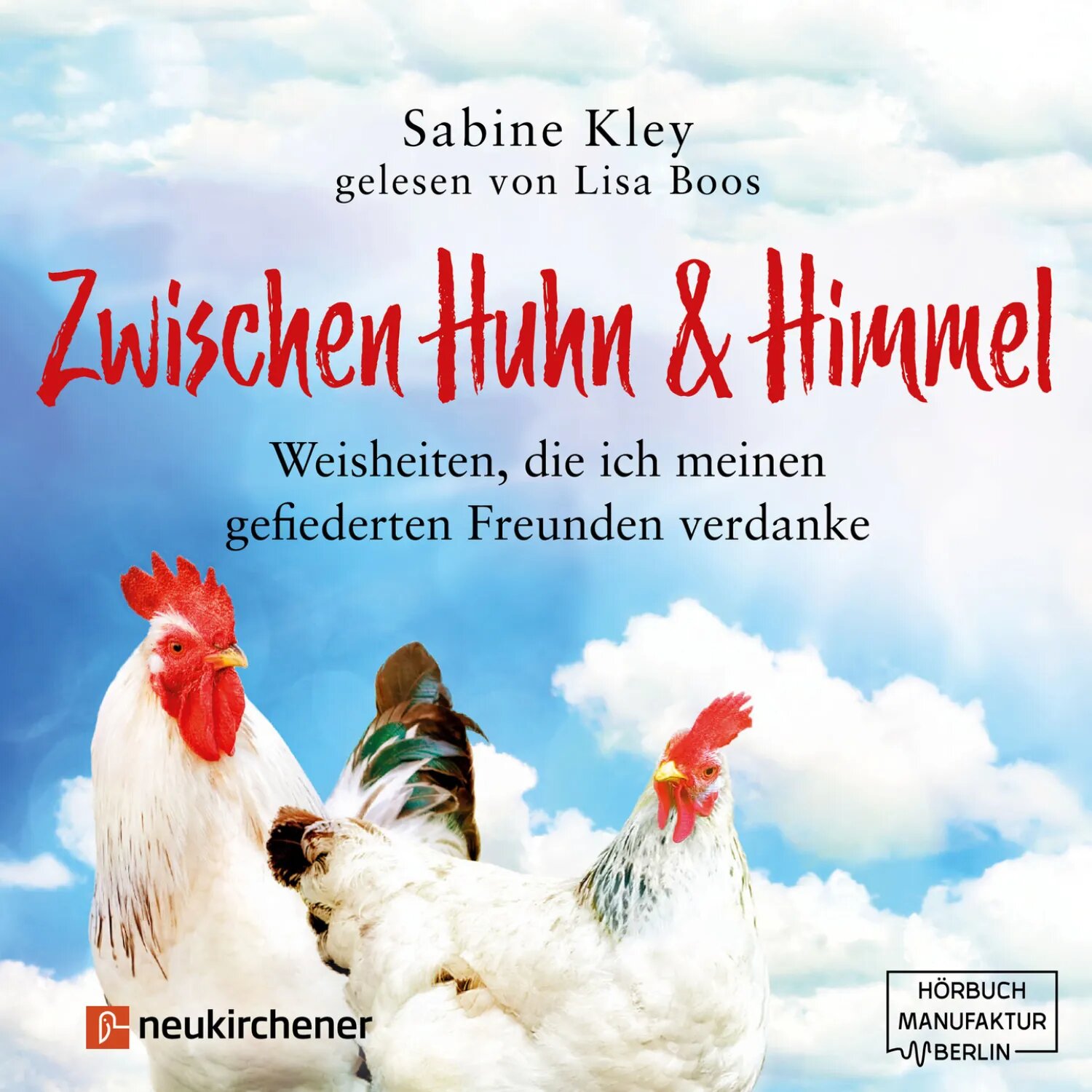 Zwischen Huhn und Himmel - Weisheiten, die ich meinen gefiederten Freunden verdanke (Ungekürzt) [Аудиокнига]