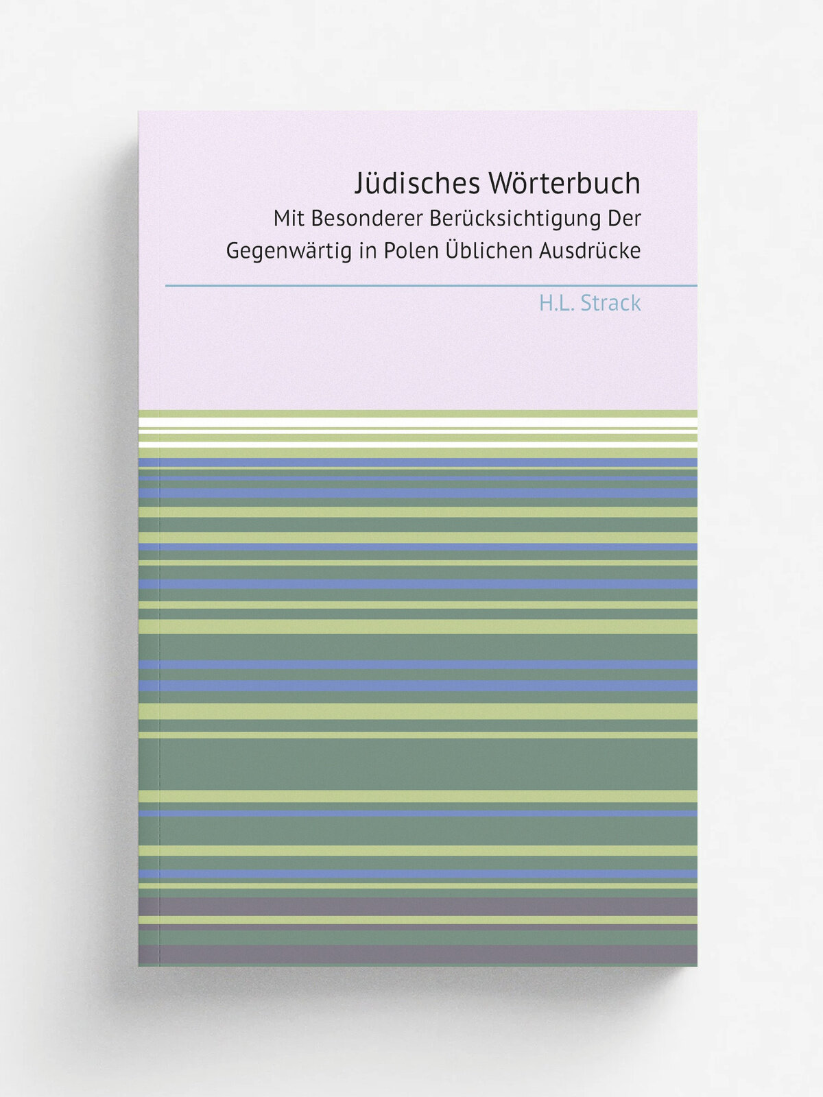 J.disches W.rterbuch. Mit Besonderer Ber.cksichtigung Der Gegenw.rtig in Polen . blichen Ausdr.cke