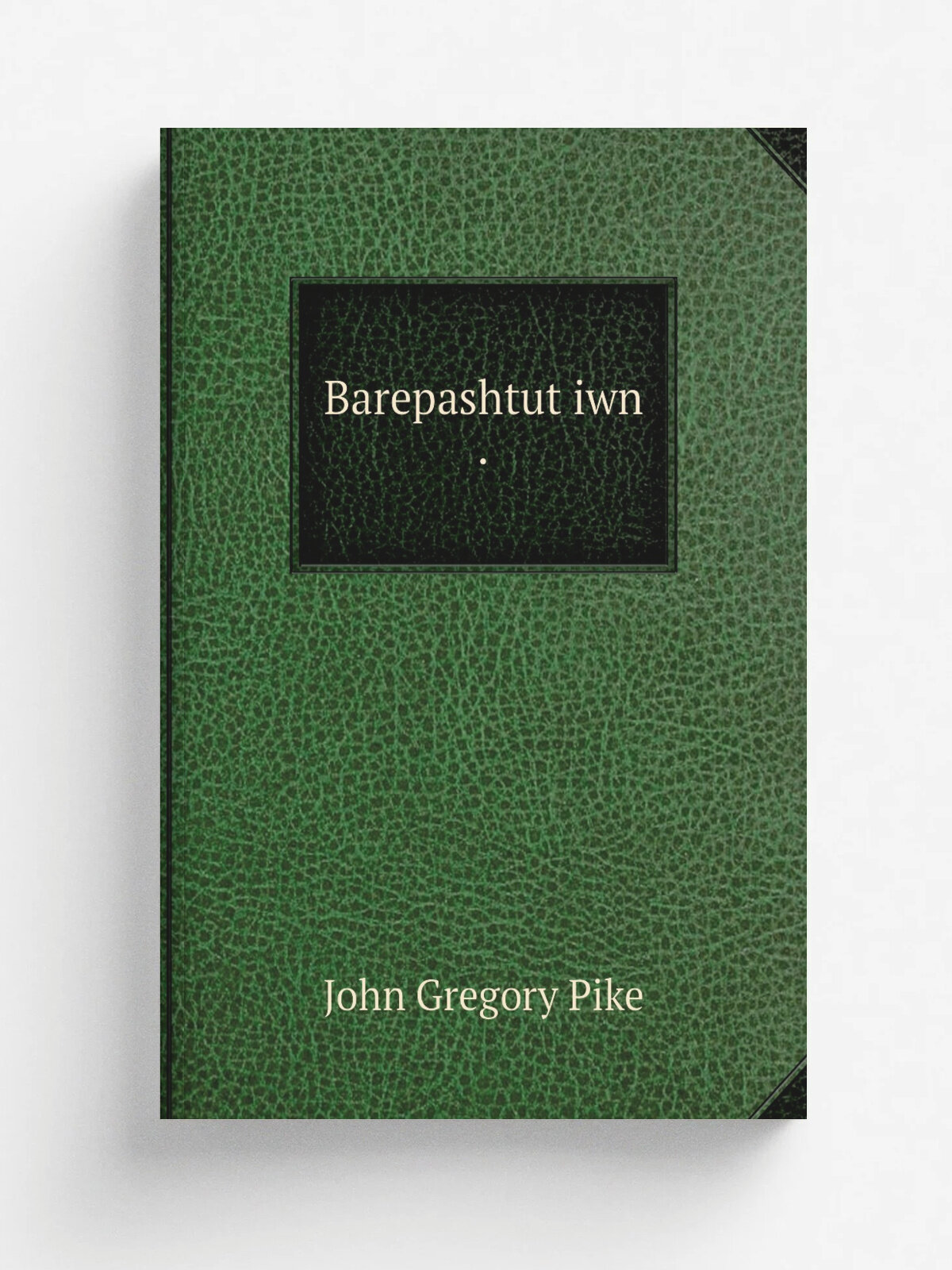 Barepashtut.iwn . | John Gregory Pike | 1861 | .s.n. | Репринт