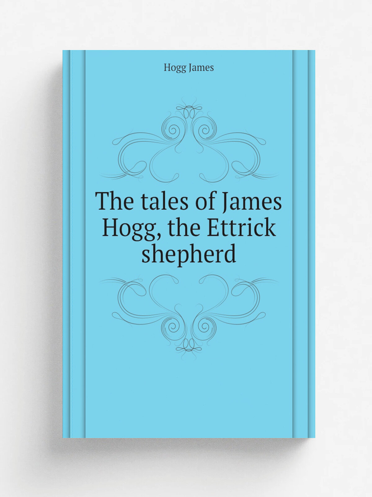 The tales of James Hogg, the Ettrick shepherd | Hogg James | Репринт