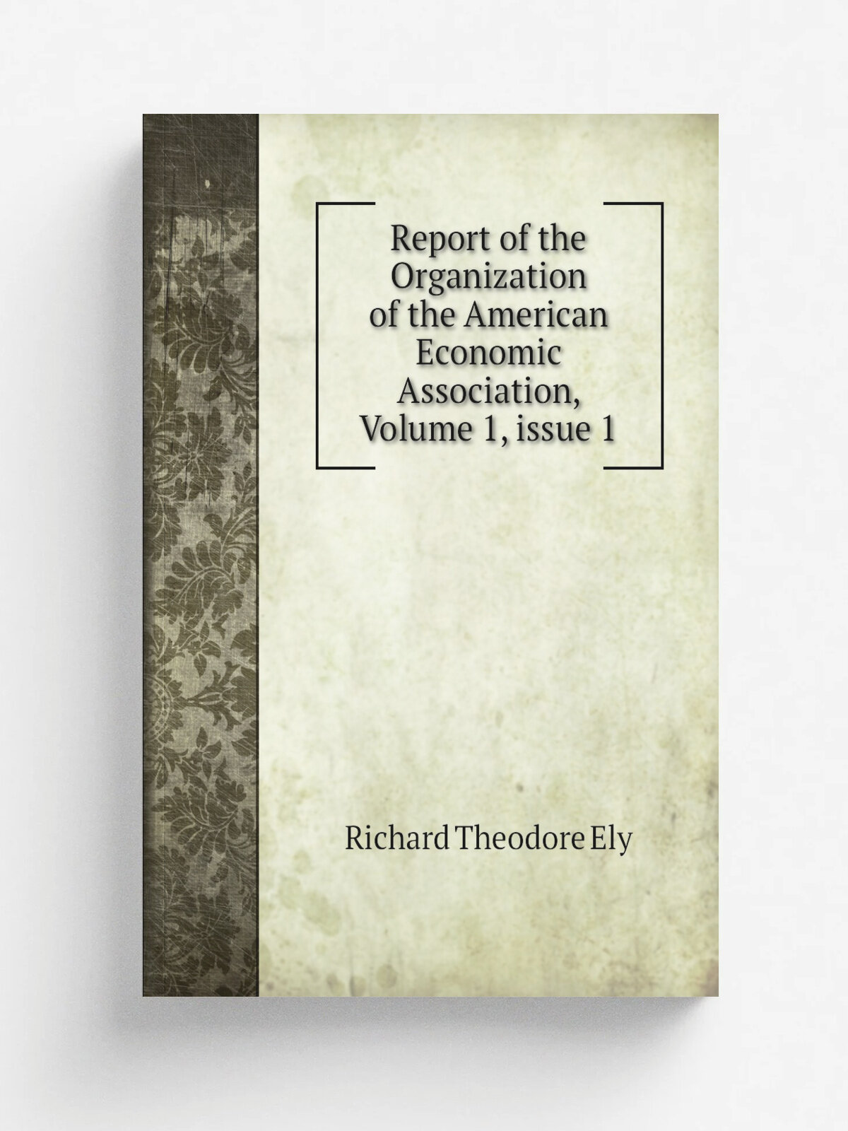 Report of the Organization of the American Economic Association, Volume 1. issue 1