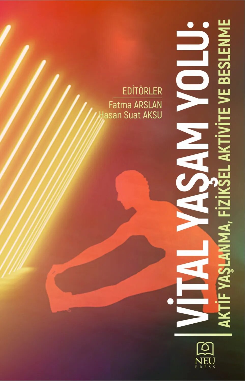 VİTAL YAŞAM YOLU: AKTİF YAŞLANMA , FİZİKSEL AKTİVİTE VE BESLENME [Цифровая книга]