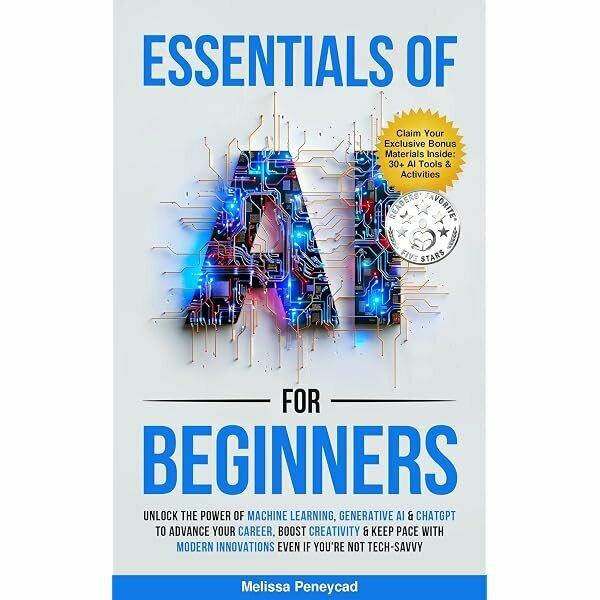 Essentials of AI for Beginners: Unlock the Power of Machine Learning, Generative AI & ChatGPT to Advance Your Career, Boost Creativity & Keep Pace with . Innovations even if you’re not Tech-Savvy，Reprinted paperback book