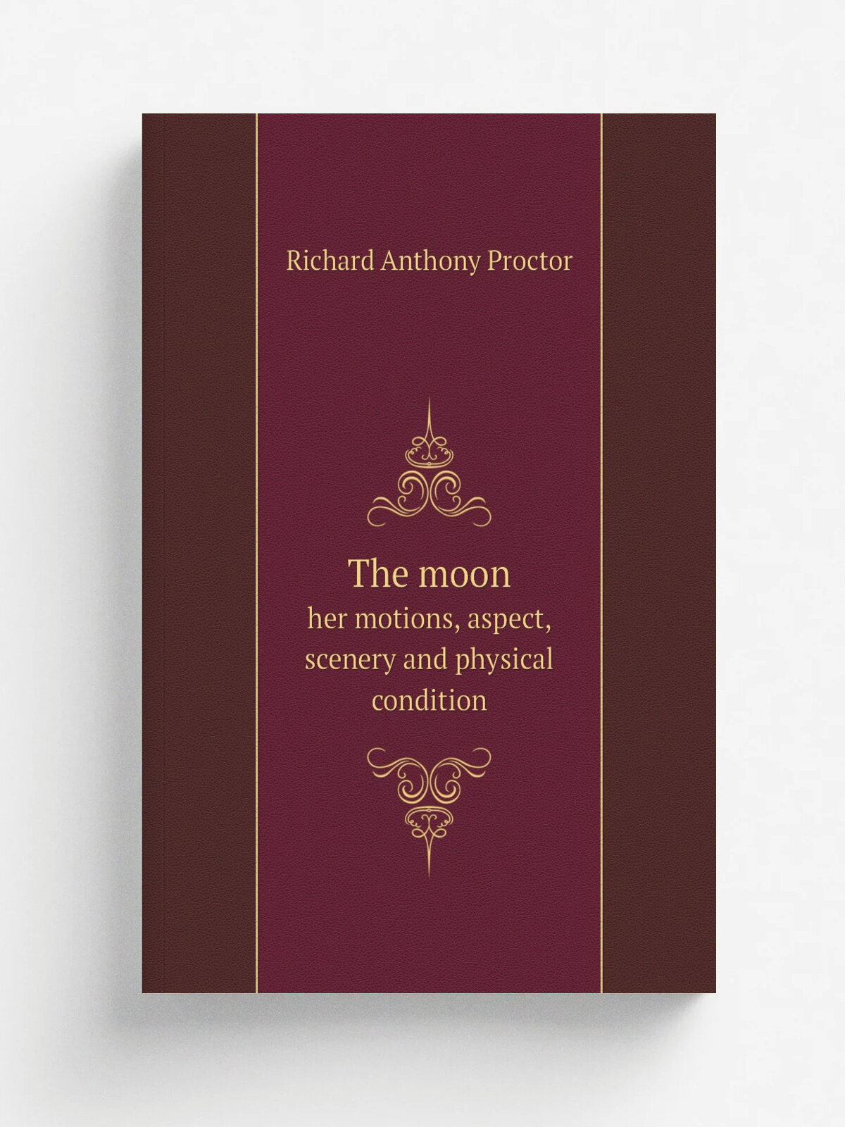 The moon. her motions, aspect, scenery and physical condition