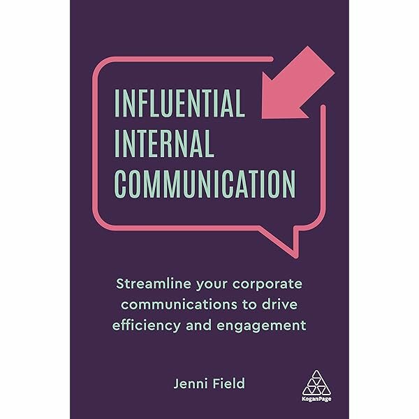 Influential Internal Communication: Streamline Your Corporate Communication to Drive Efficiency and Engagement，Reprinted paperback book