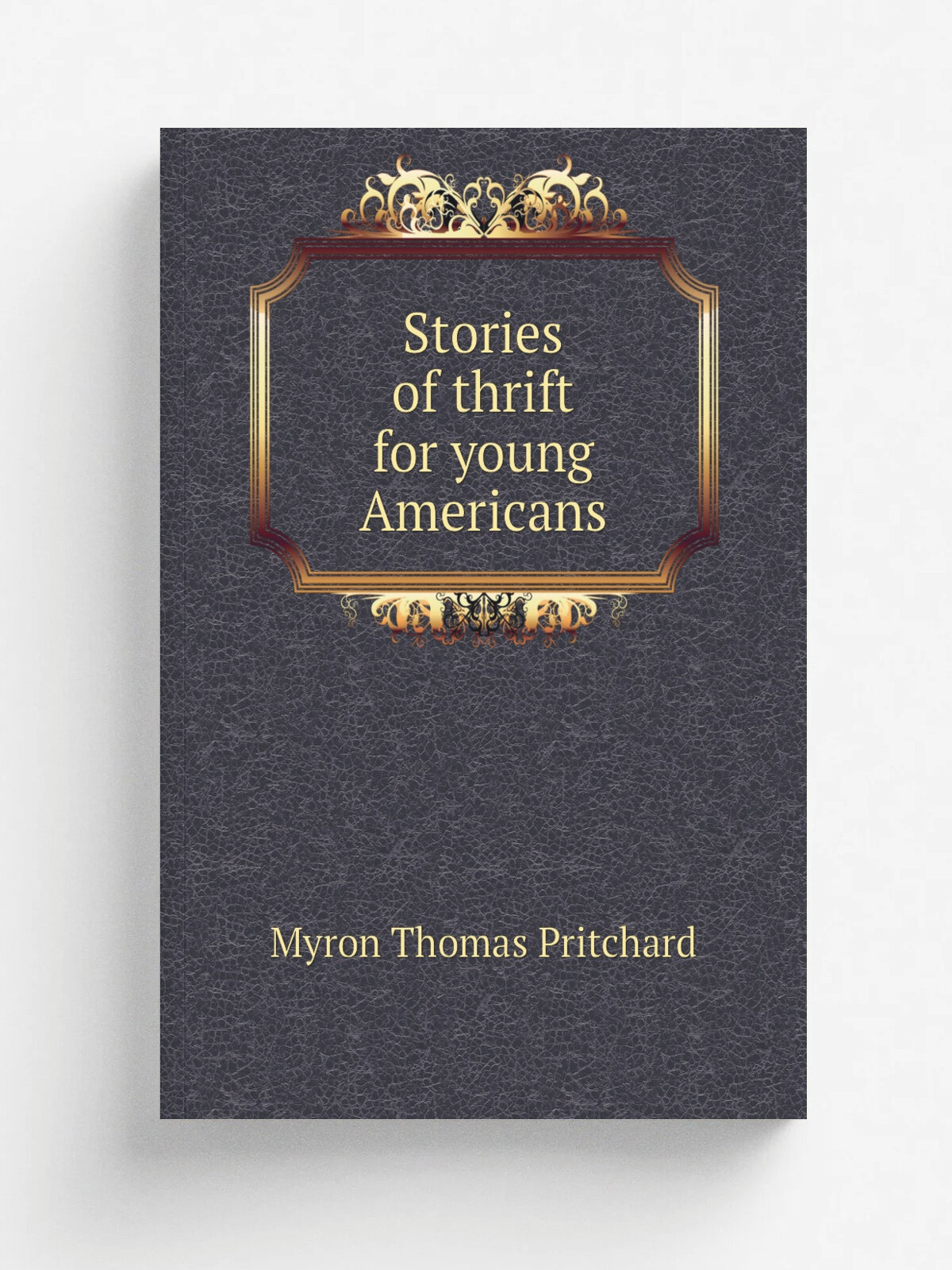 Stories of thrift for young Americans | Myron Thomas Pritchard | Репринт