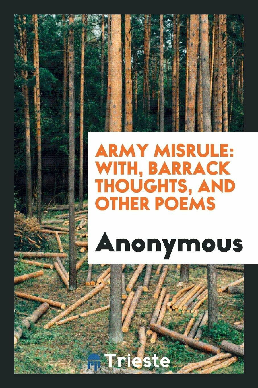 Army Misrule. With, Barrack Thoughts, and Other Poems