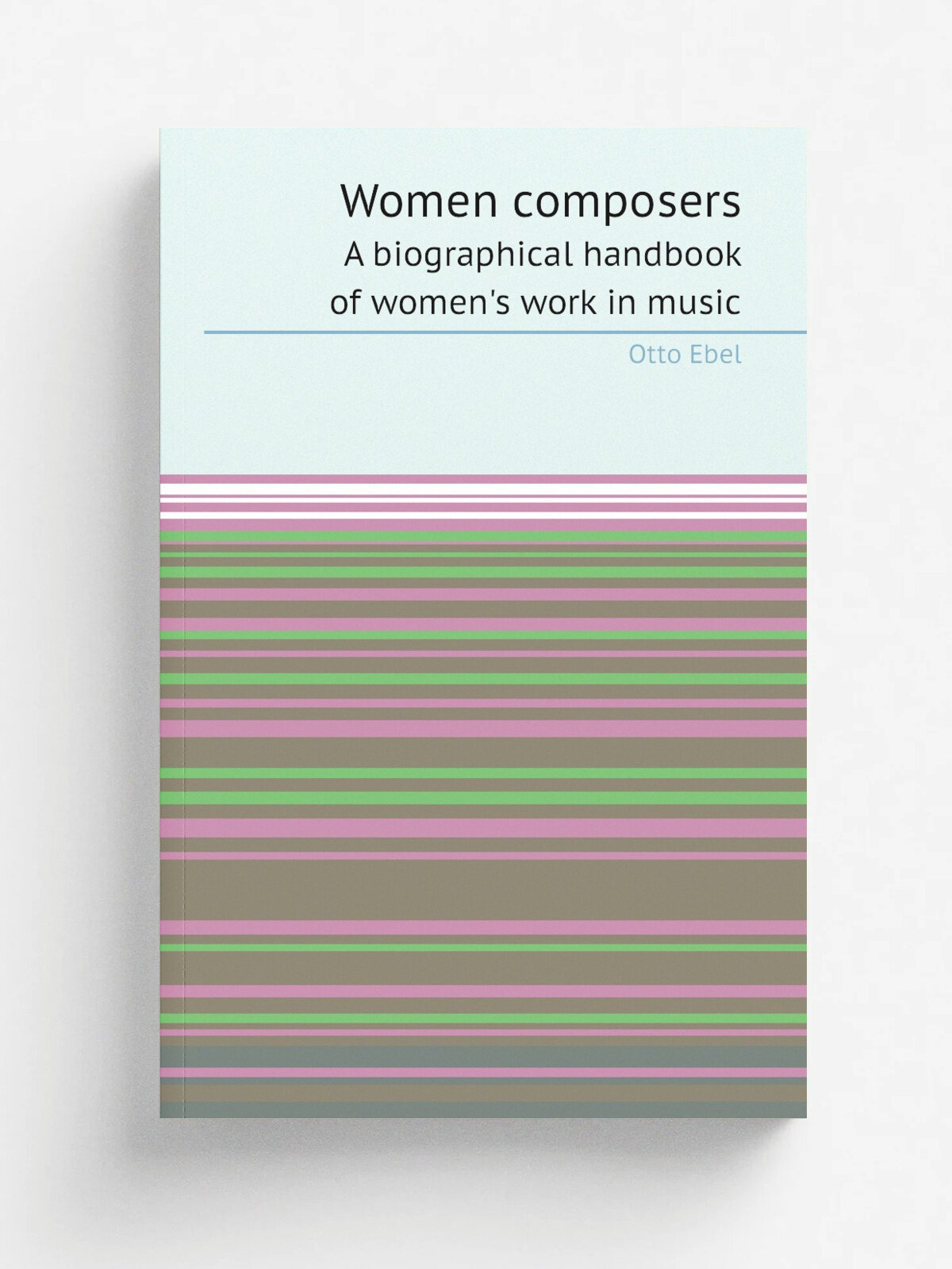 Women composers. A biographical handbook of women's work in music