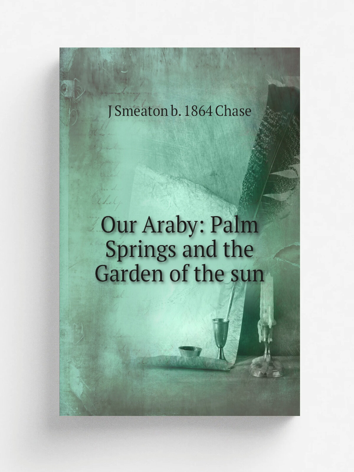 Our Araby: Palm Springs and the Garden of the sun