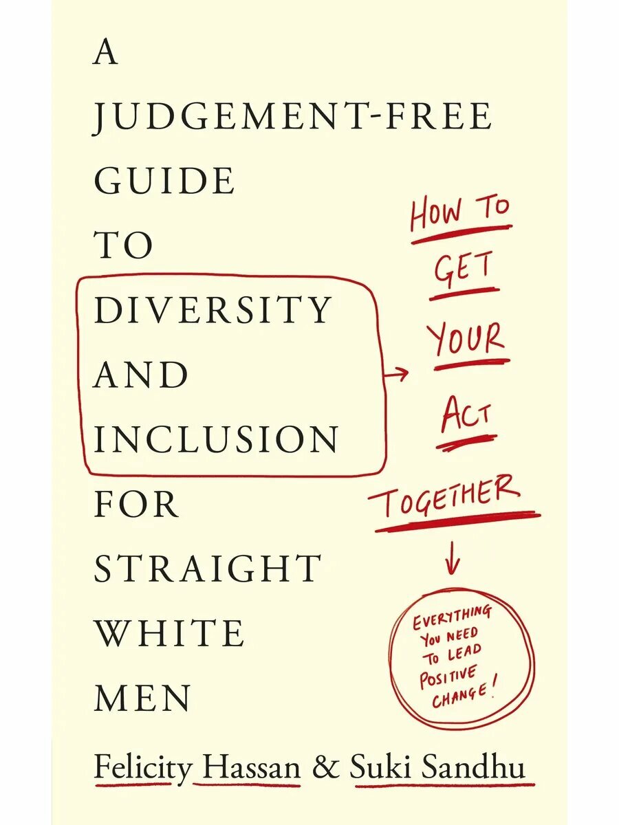 Get Your Act Together. A Judgement-Free Guide to Diversity a