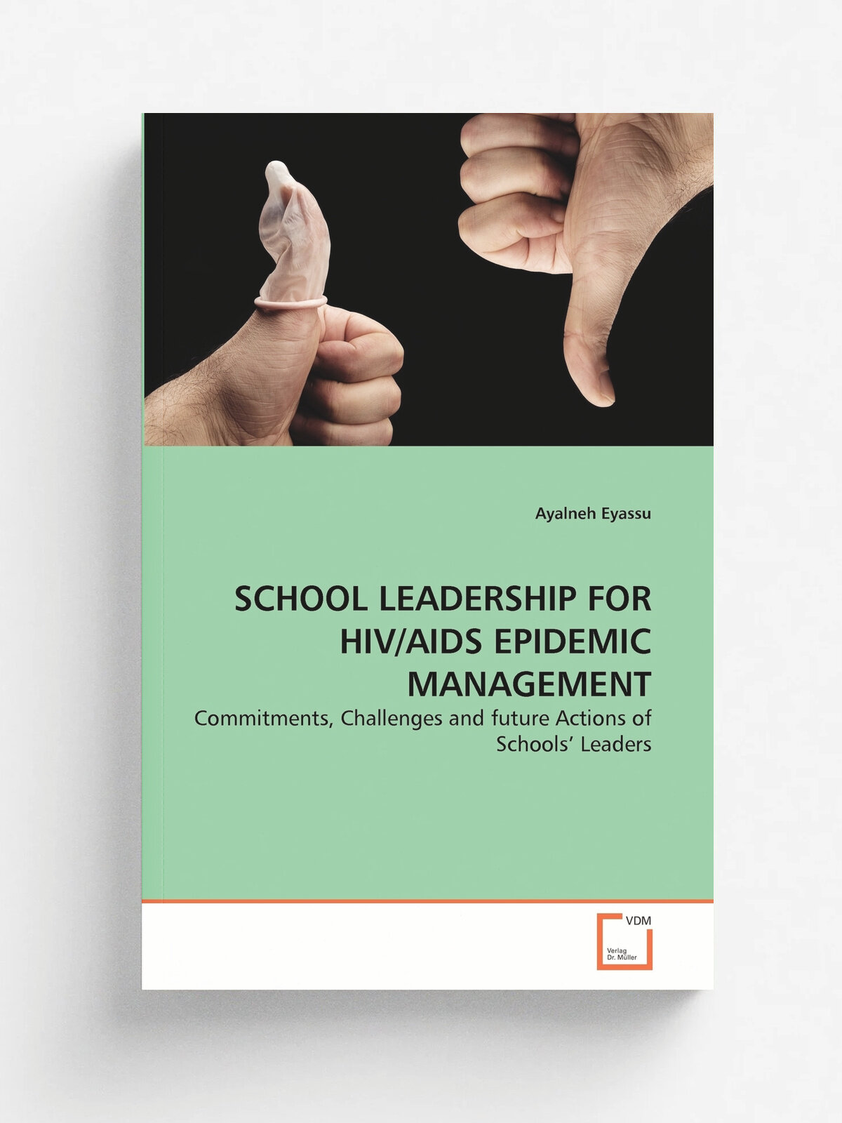 School Leadership For Hiv/Aids Epidemic Management | Ayalneh Eyassu | KS OmniScriptum Publishing, 2011 | Английский язык