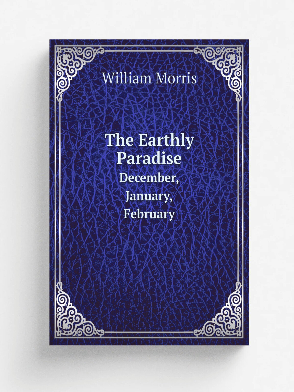The Earthly Paradise. December, January, February
