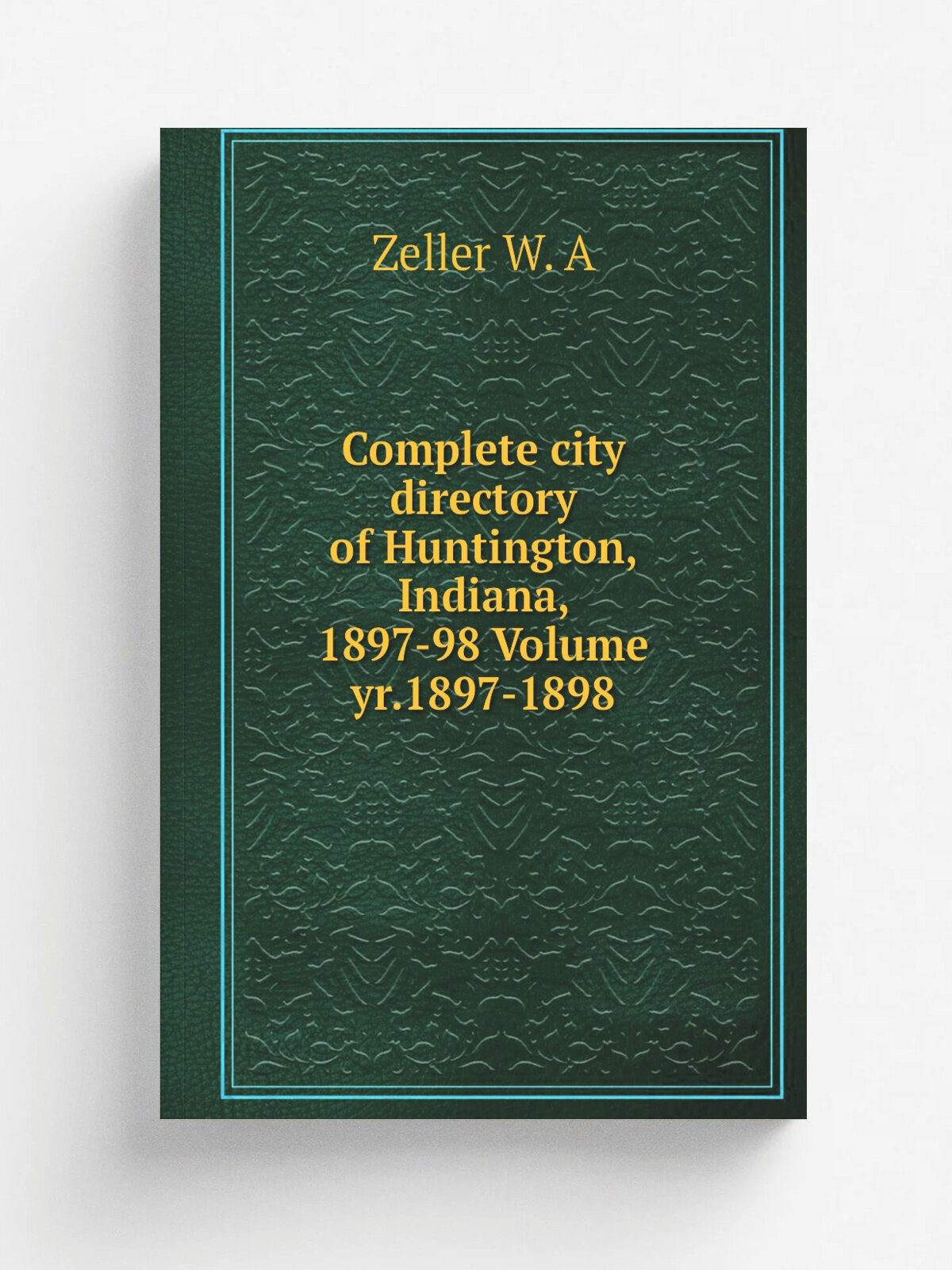 Complete city directory of Huntington, Indiana, 1897-98 Volume yr.1897-1898