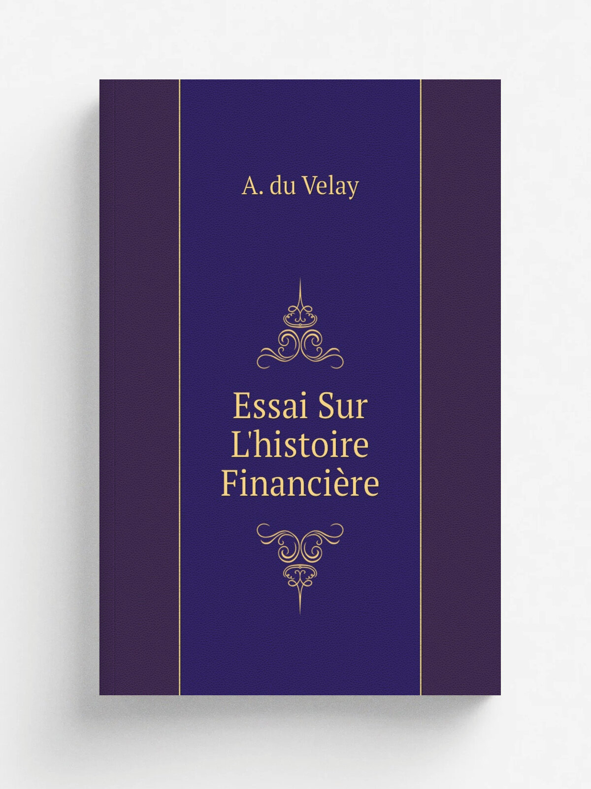 Essai Sur L'histoire Financi.re