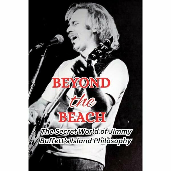 Beyond the Beach: The Secret World of Jimmy Buffett’s Island Philosophy，Reprinted paperback book