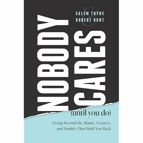 Nobody Cares (Until You Do): Living Beyond The Blame, Excuses and Doubts That Hold You Back，Reprinted paperback book