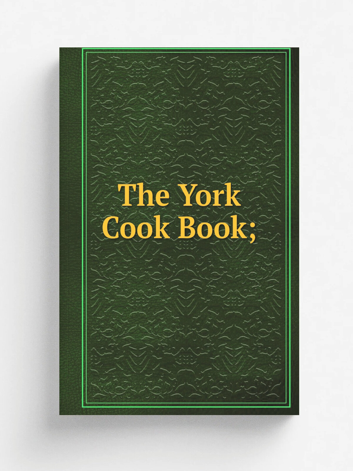 The York Cook Book;