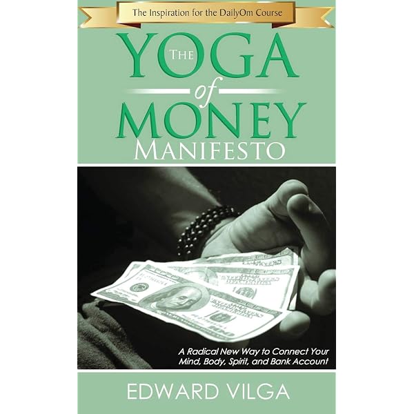 The Yoga Of Money Manifesto: A Radical New Way to Connect Your Mind, Body, Spirit, and Bank Account，Reprinted paperback book