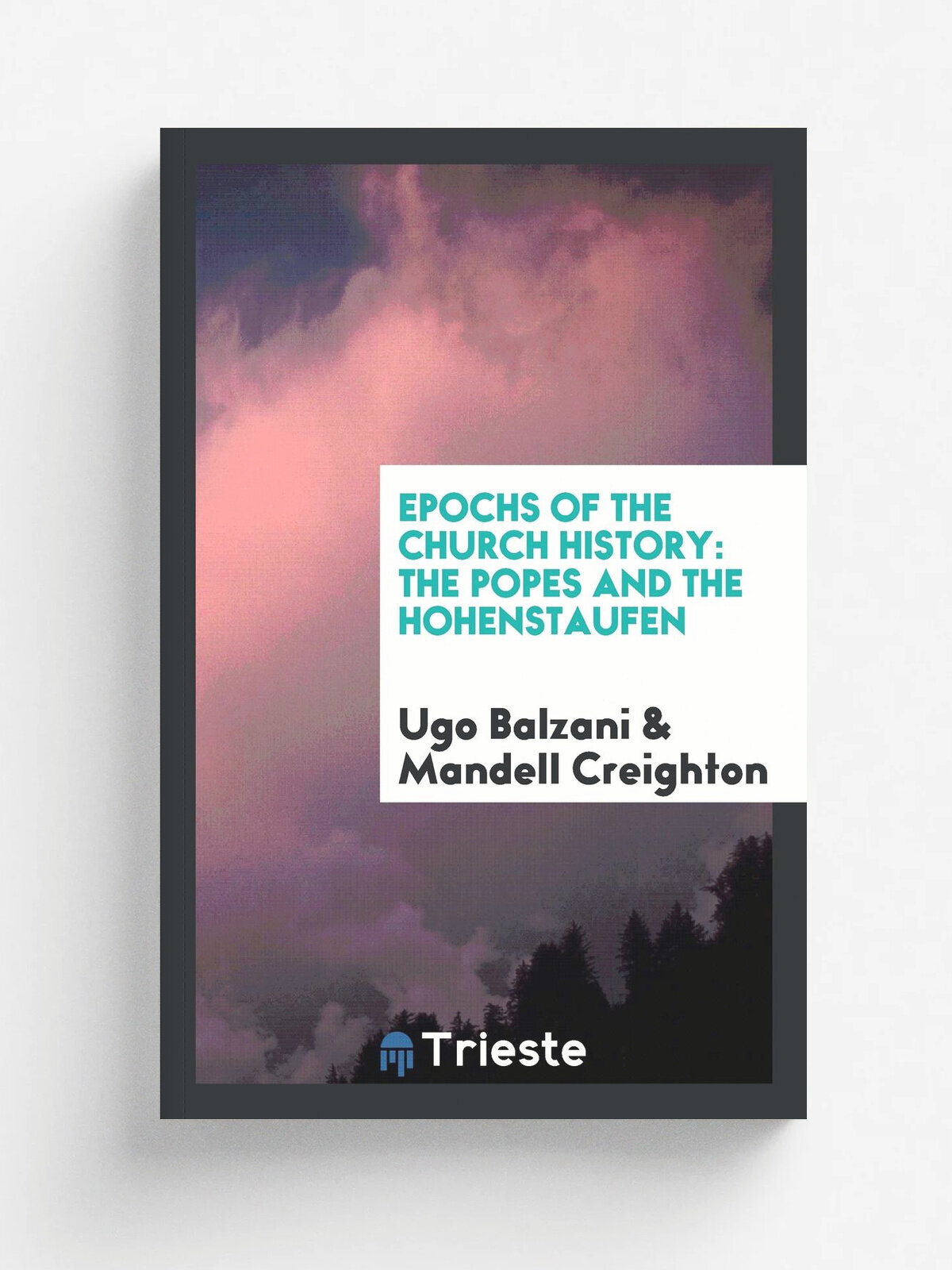 Epochs of the Church History. The Popes and the Hohenstaufen