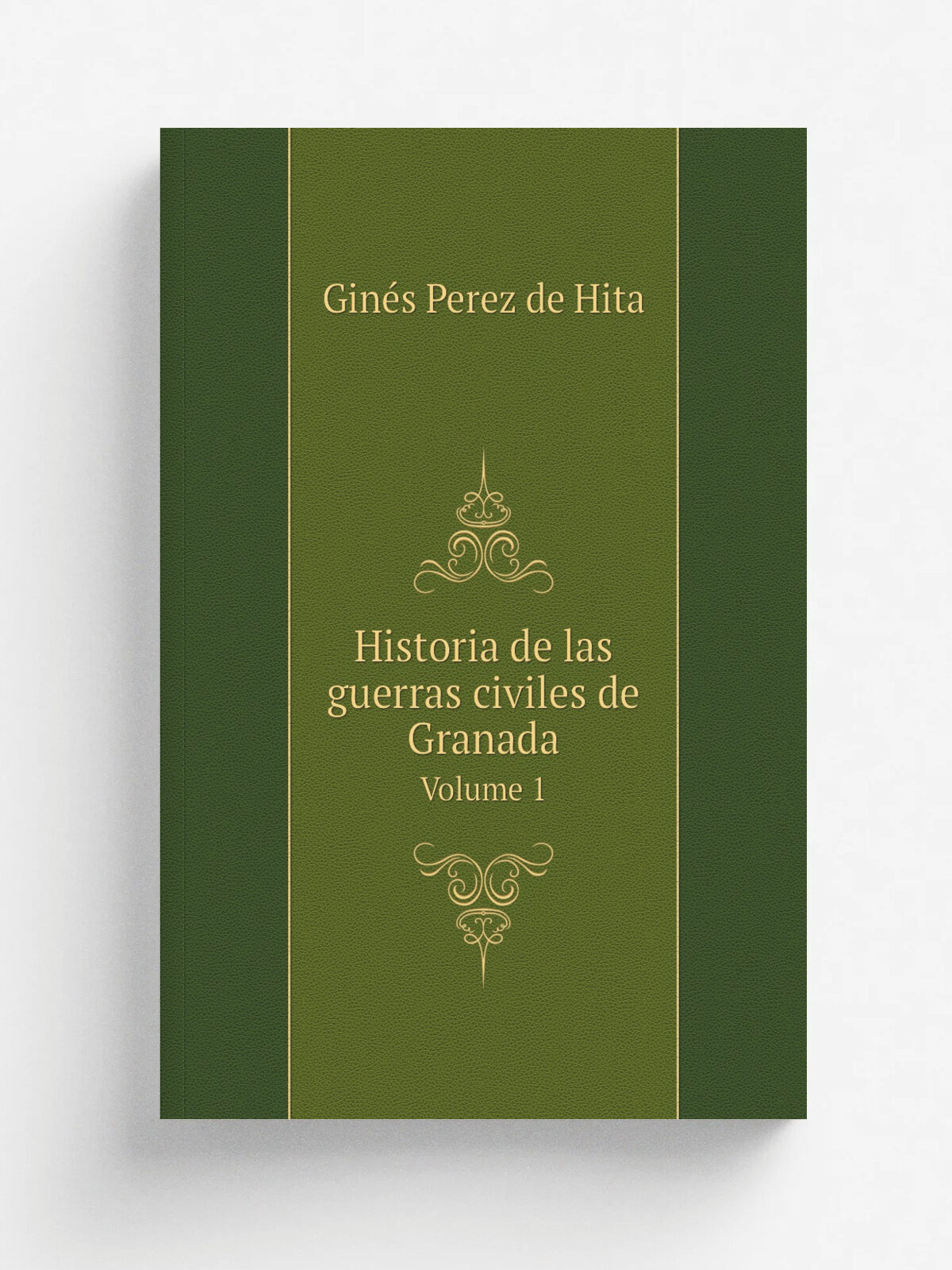 Historia de las guerras civiles de Granada. Volume 1 | Gin.s Perez de Hita | 1805 | Por Steudel y Keil | Репринт
