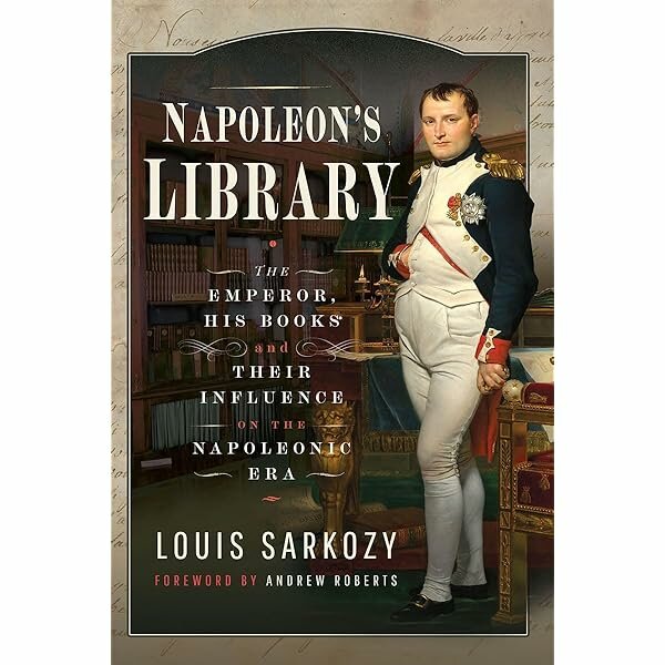 Napoleon's Library: The Emperor, His Books and Their Influence on the Napoleonic Era Reprinted books