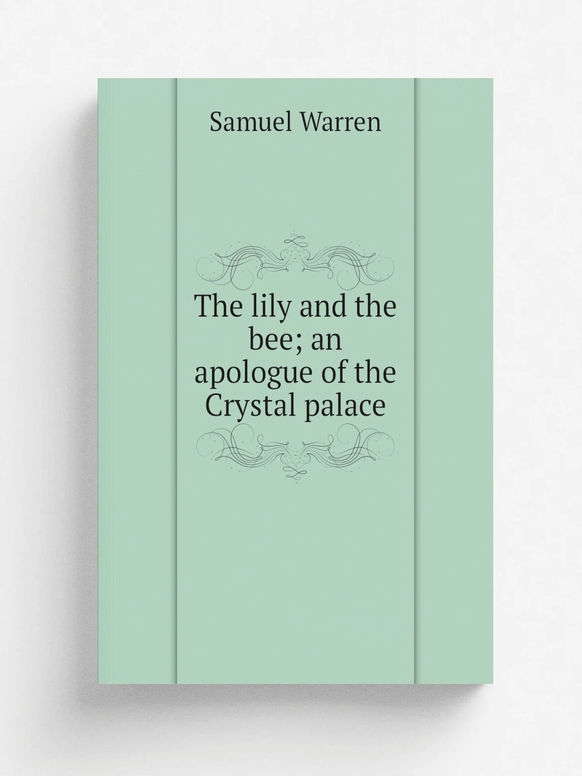 The lily and the bee; an apologue of the Crystal palace